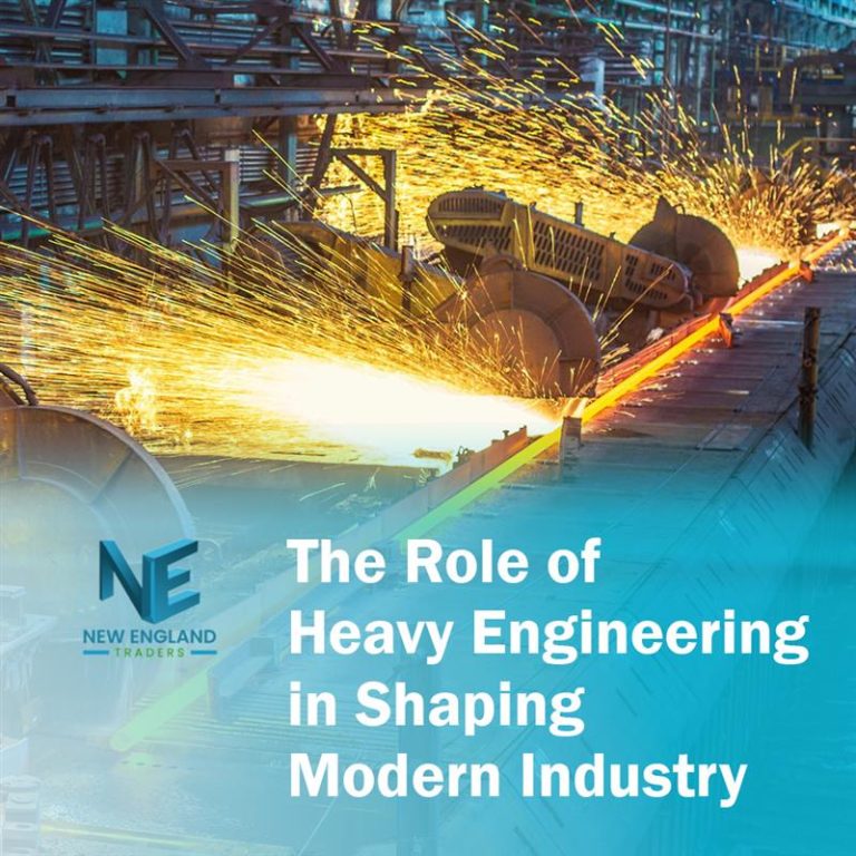 The Role of Heavy Engineering in Shaping Modern Industry - New England ...